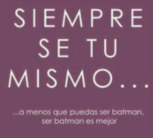 Siempre se tu mismo.... - Meme by scoot34 :) Memedroid