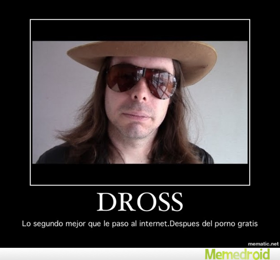 Ese Dross - Meme subido por The Troll Bus :) Memedroid