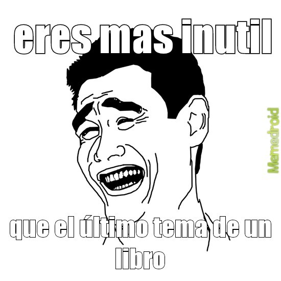inutil - Meme subido por ponyoquese :) Memedroid