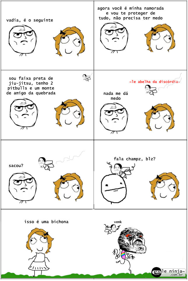 ela está em algum canto do ambiente só esperando você contar vantagem ...