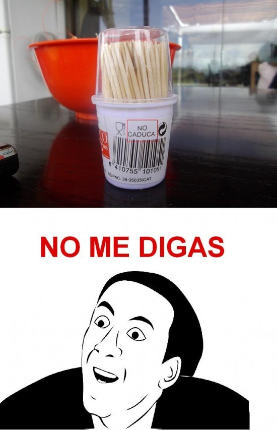 Tranqui que no caducan... - Meme subido por Egoes :) Memedroid