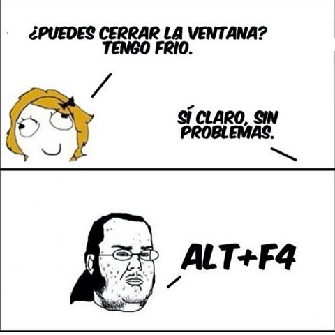 Alt+F4 jajajaa - Meme subido por peuet1 :) Memedroid