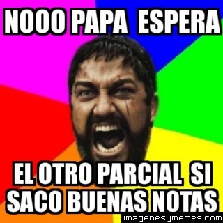 No parciales!!! - Meme subido por seartomcat_61 :) Memedroid