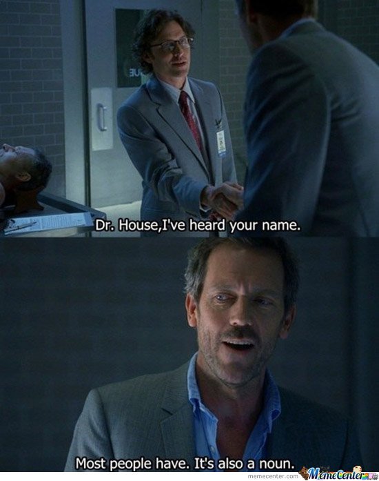Gotta love House! - Meme subido por dizdylan :) Memedroid