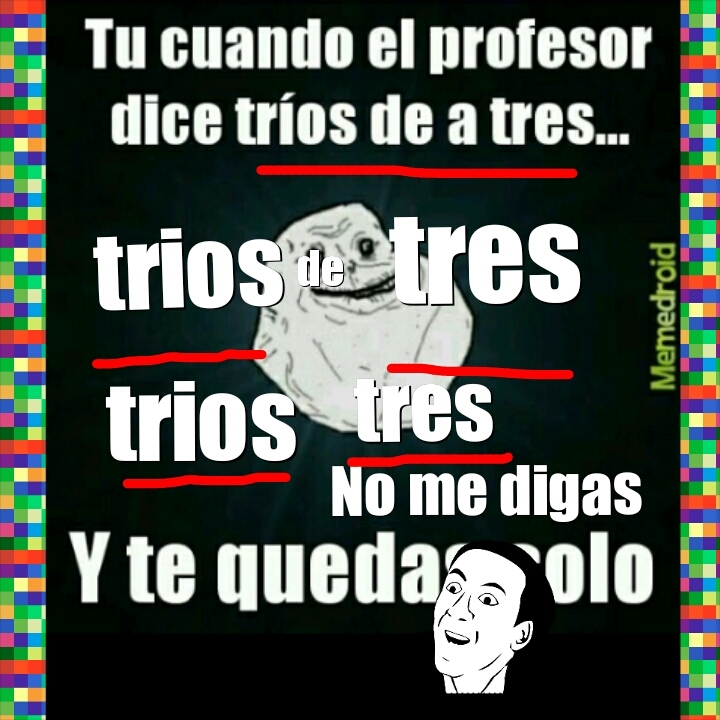 NO ME DIGAS!!! - Meme subido por Neko_kawaii :) Memedroid
