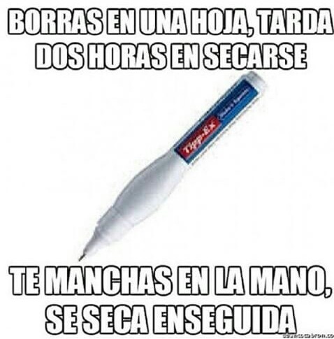 Puto Tipp-Ex (Sigueme y te sigo) - Meme subido por Kefaxo7 :) Memedroid