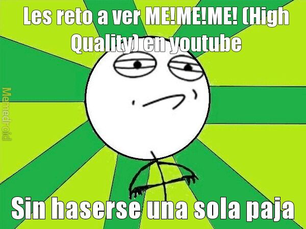 ME!ME!ME! - Meme subido por .-ImSexy-. :) Memedroid