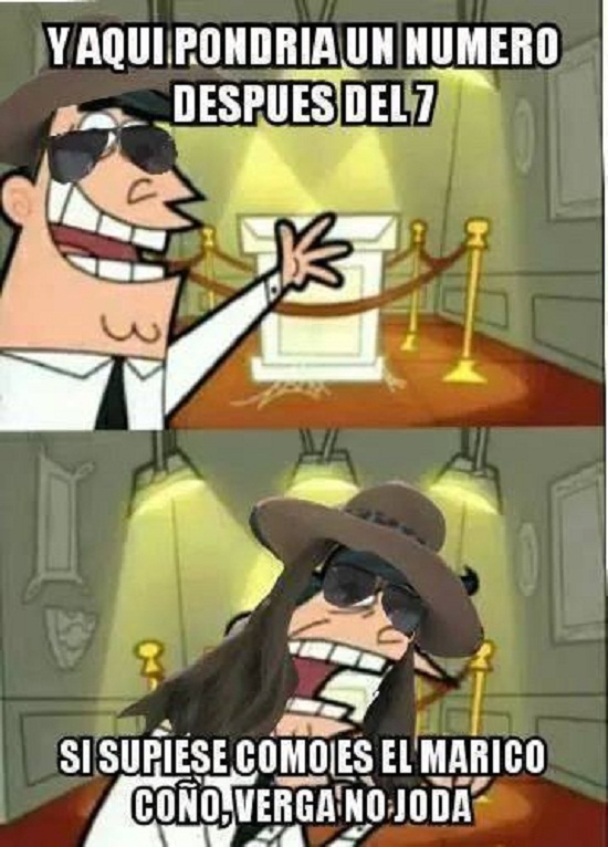 Ese dross ya debe aprender la existencia del 8 - Meme subido por Sn1v7 ...