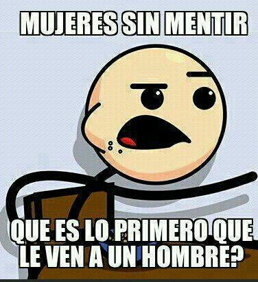 sin mentir MUJERES - Meme subido por Silvestack :) Memedroid