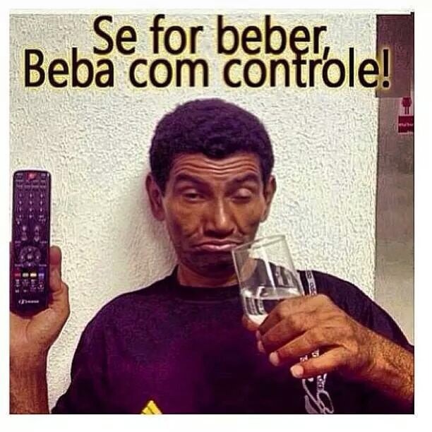 Se for beber - Meme by missio :) Memedroid