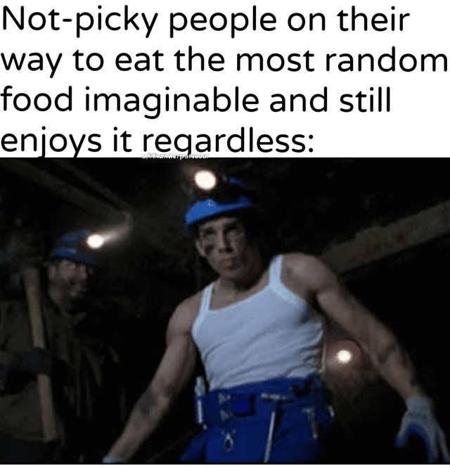 Not-picky people on their way to eat the most random food imaginable ...