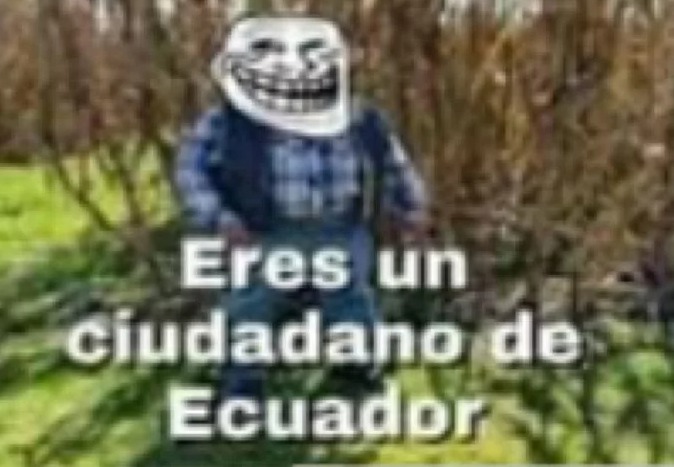 Top memes de Ecuador en español :) Memedroid