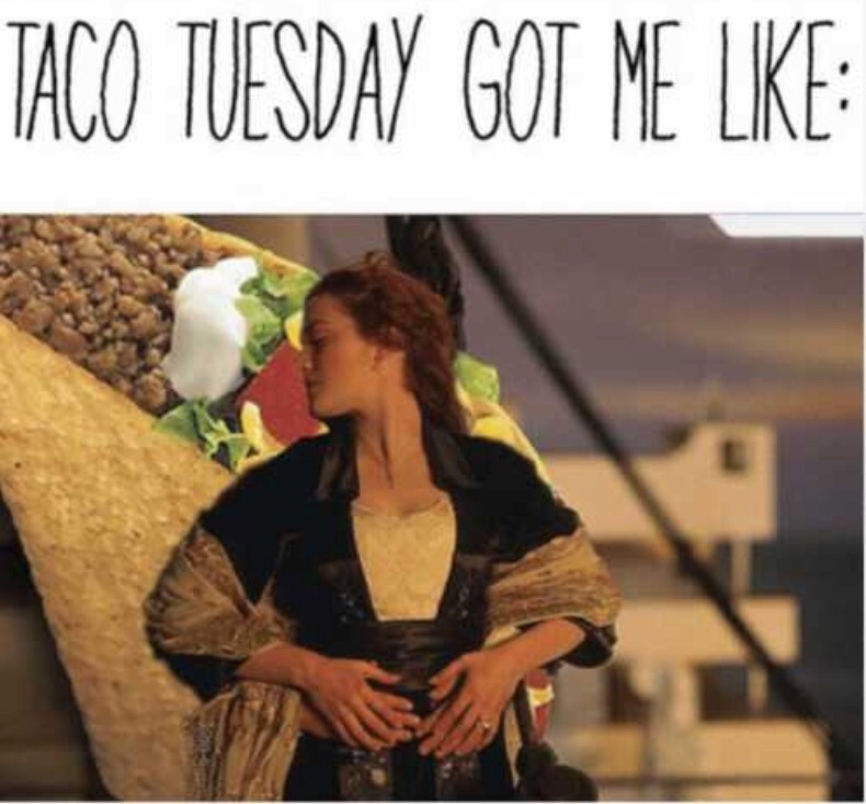 taco Tuesday’s rock - Meme by Bloodnut187 :) Memedroid