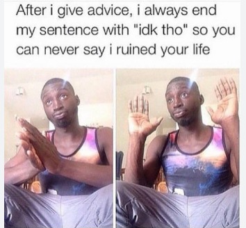 The best Advice memes :) Memedroid