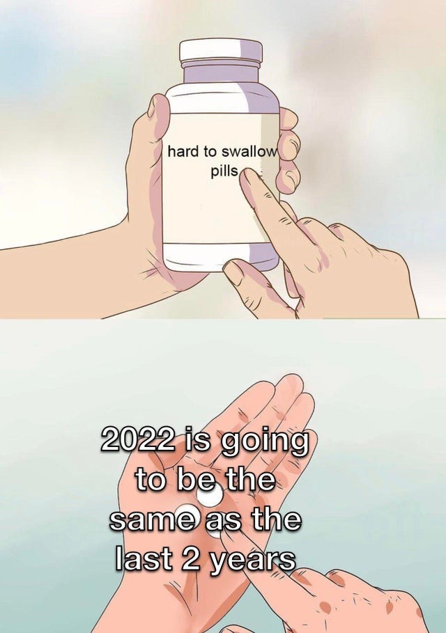 2022 is going to be the same as the last 2 years - Meme by Splinter99 ...