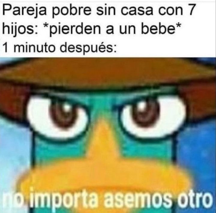 no importa asemos otro - Meme by Sa.-NmN :) Memedroid