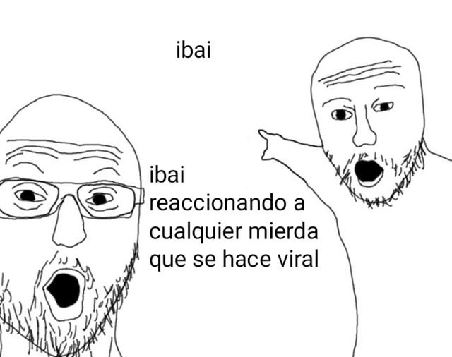 Meme de Ibai - Meme by cachopan33 :) Memedroid