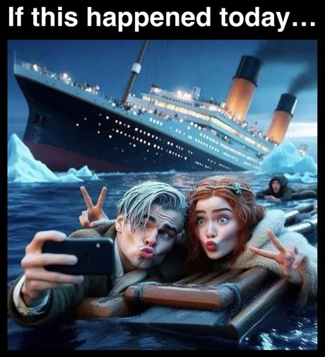 Memes El Titanic If Titanic Happened Today : R/meme