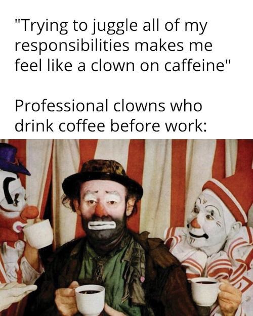 Coffee clowns meme - Meme by Huntertree :) Memedroid