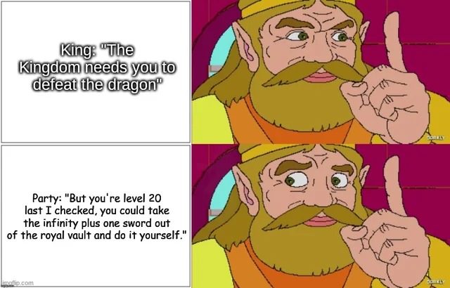 The Kingdom needs you to defeat the dragon - Meme by thirtysouls ...