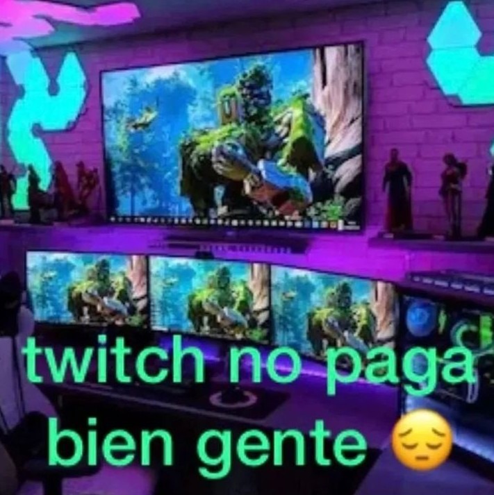 Twitch no paga bien gente - Meme subido por FeFe :) Memedroid