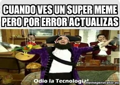 When vez un memazo en face y ya no lo encuentras después - Meme subido ...