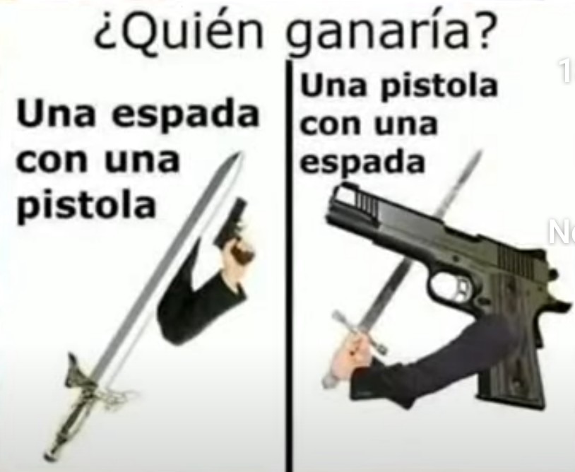 Espada con pistola o pistola con espada - Meme by Neijdoe :) Memedroid