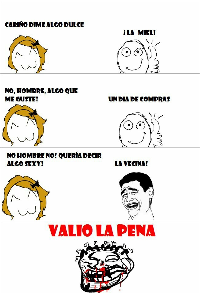 Valio la pena - Meme by kenjirofuego :) Memedroid