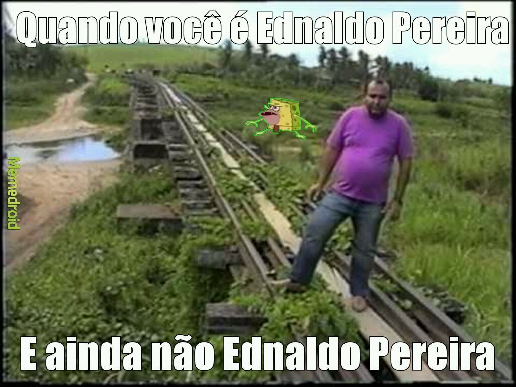 Ednaldo Pereira - Meme by RigbyWilson :) Memedroid