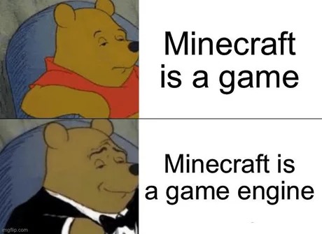 Minecraft is a game engine - Meme by tivoxx :) Memedroid