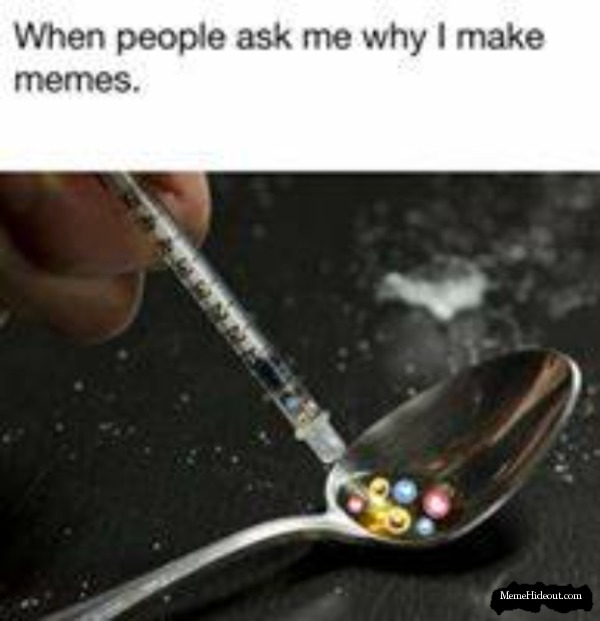 The best Drugs memes :) Memedroid