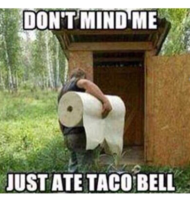 Taco Bell and mad shits - Meme by Redneck_CSA :) Memedroid