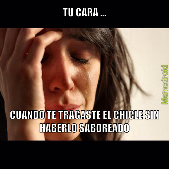 Chicle - Meme subido por geras1911 :) Memedroid