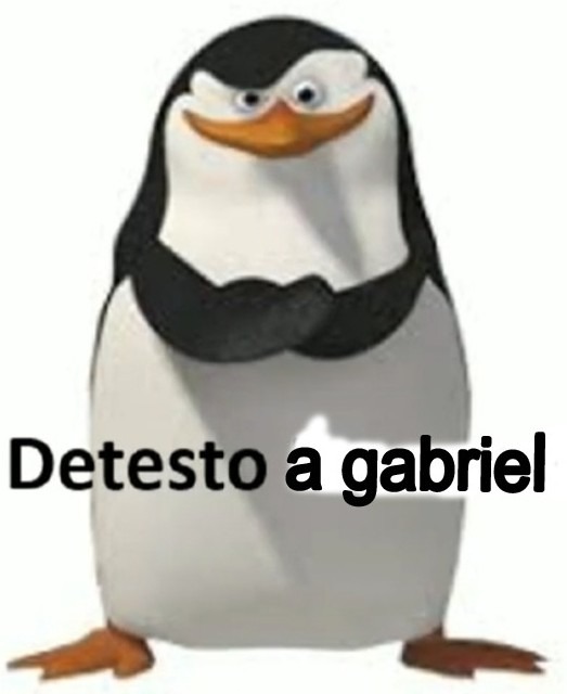 Detesto a gabriel - Meme subido por _Gabriel. :) Memedroid