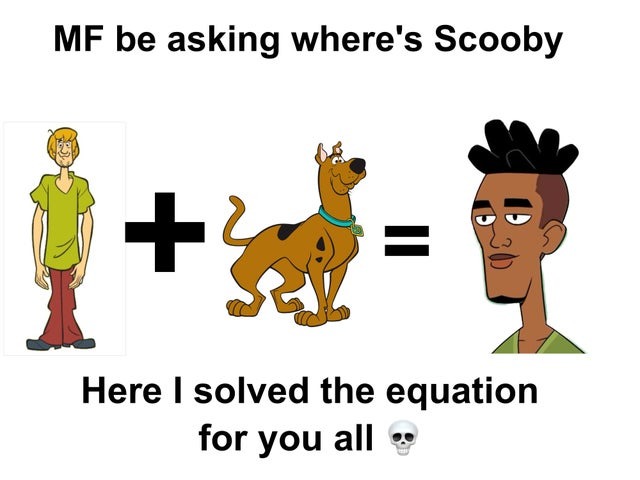 Scooby - Meme by vaperWave :) Memedroid