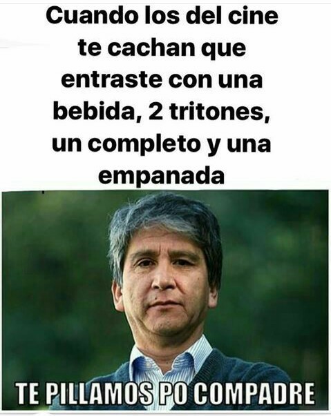 Te pillamos po compadre - Meme by Chrisjon :) Memedroid