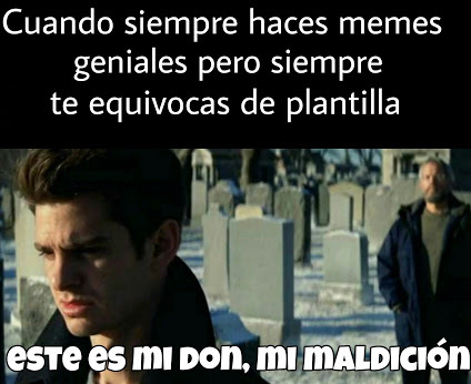 Mi don mi maldición - Meme subido por Orlaalz80 :) Memedroid
