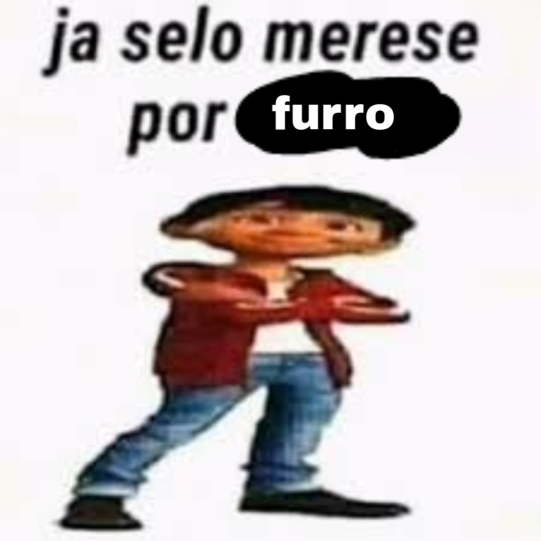 Ja se lo merese por furro - Meme subido por Vergagueta999 :) Memedroid