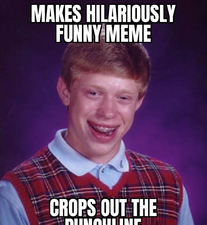 Tired of badly cropped memes? You ain't seen nothing yet - Meme by ...