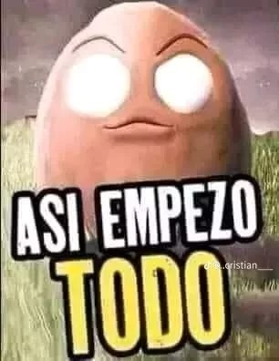 Asi empezo TODO - Meme subido por Justiciero_infinite :) Memedroid