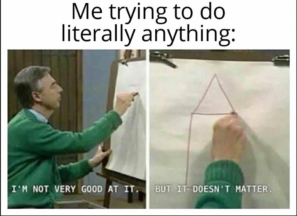 As long as I keep trying I guess - Meme by Monkey_Man_95 :) Memedroid