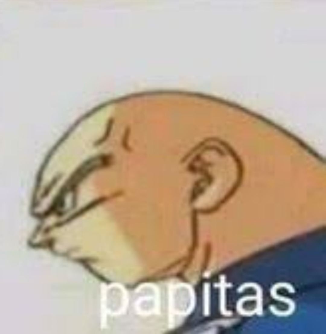 PAPITAS - Meme subido por JADIELXD :) Memedroid