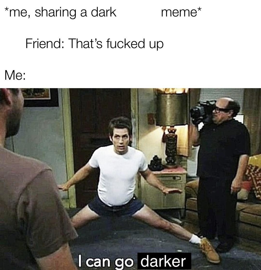 I can go darker - Meme subido por isaidnope :) Memedroid