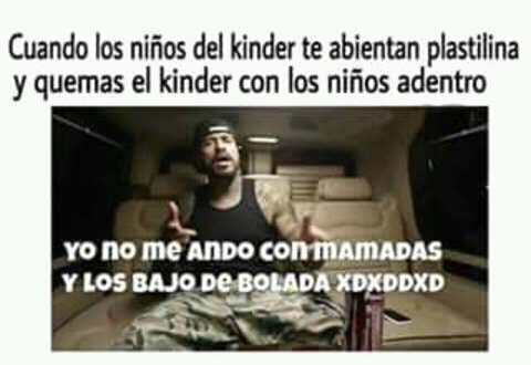 Yo no me ando con mamadas y los bajo de bolada xdxddxd - Meme by f3l0 ...