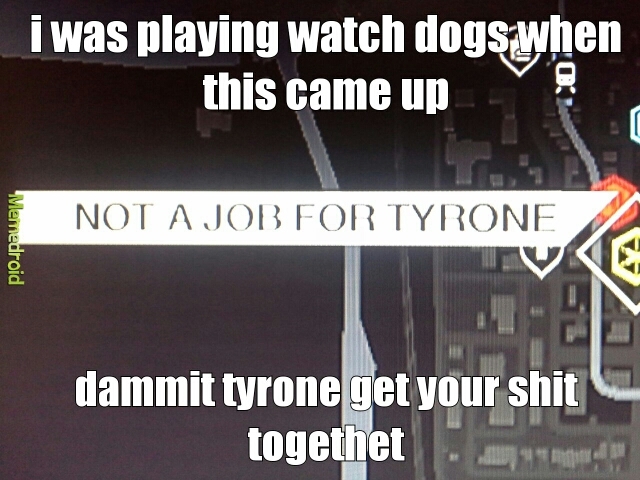 damnit tyrone - Meme by eatsausages :) Memedroid