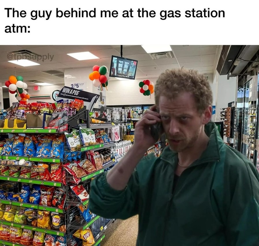 Petrol Station Memes HEY YOU THINK THOSE HOT DOGS ARE READY? MAN WE AT