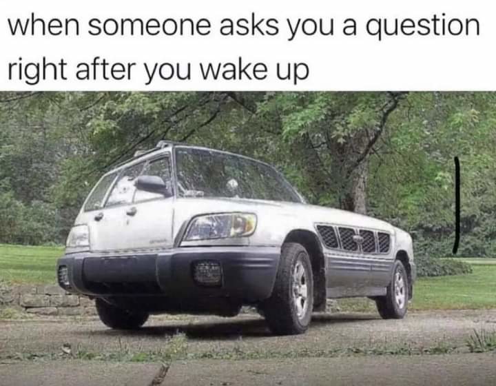 Girl, it's too early for questions. - Meme by mundus1520 :) Memedroid