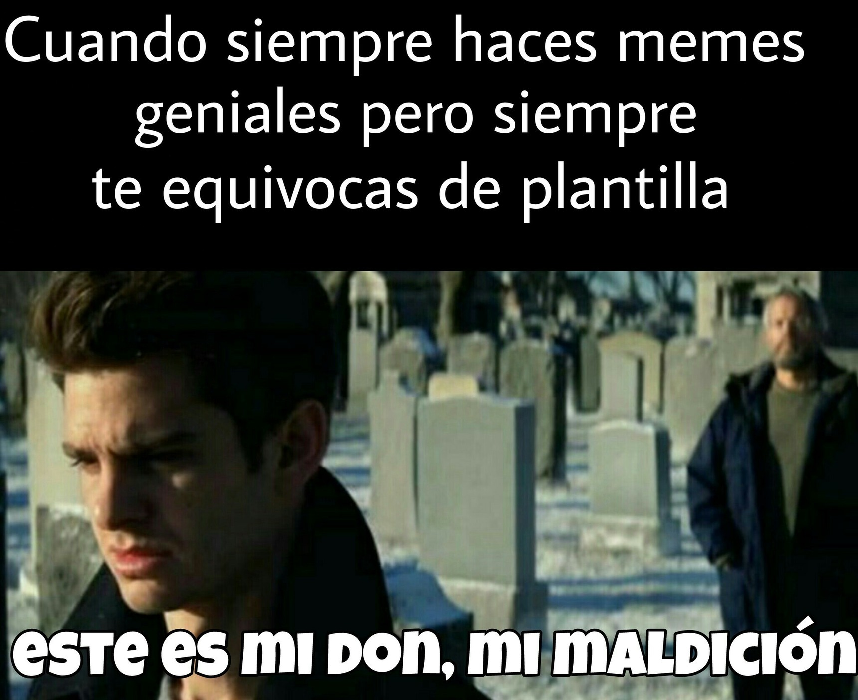 La maldicion eterna xdd - Meme subido por Sr.salchichas :) Memedroid