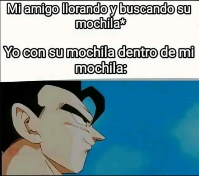 Mi amigo llorando y buscando su mochila - Meme subido por Viyc_11 ...