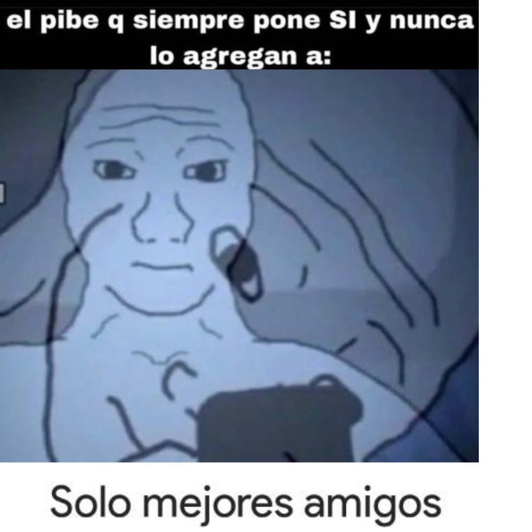 Solo mejores amigos - Meme by nikeramb :) Memedroid